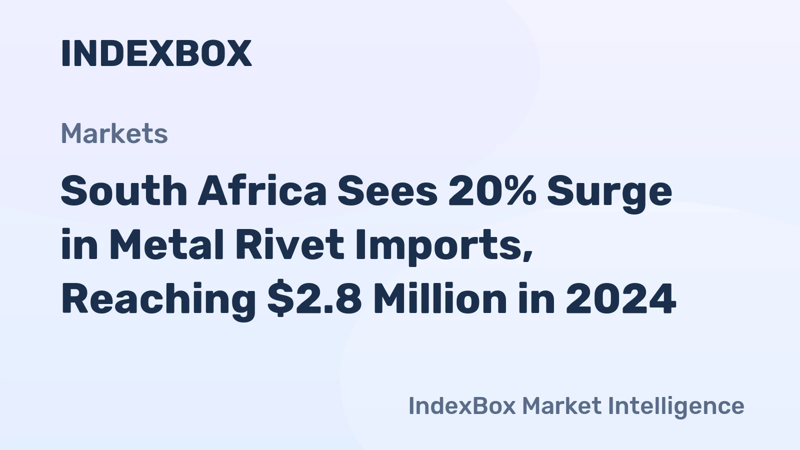 South Africa Sees 20% Surge in Metal Rivet Imports, Reaching $2.8 Million in 2024