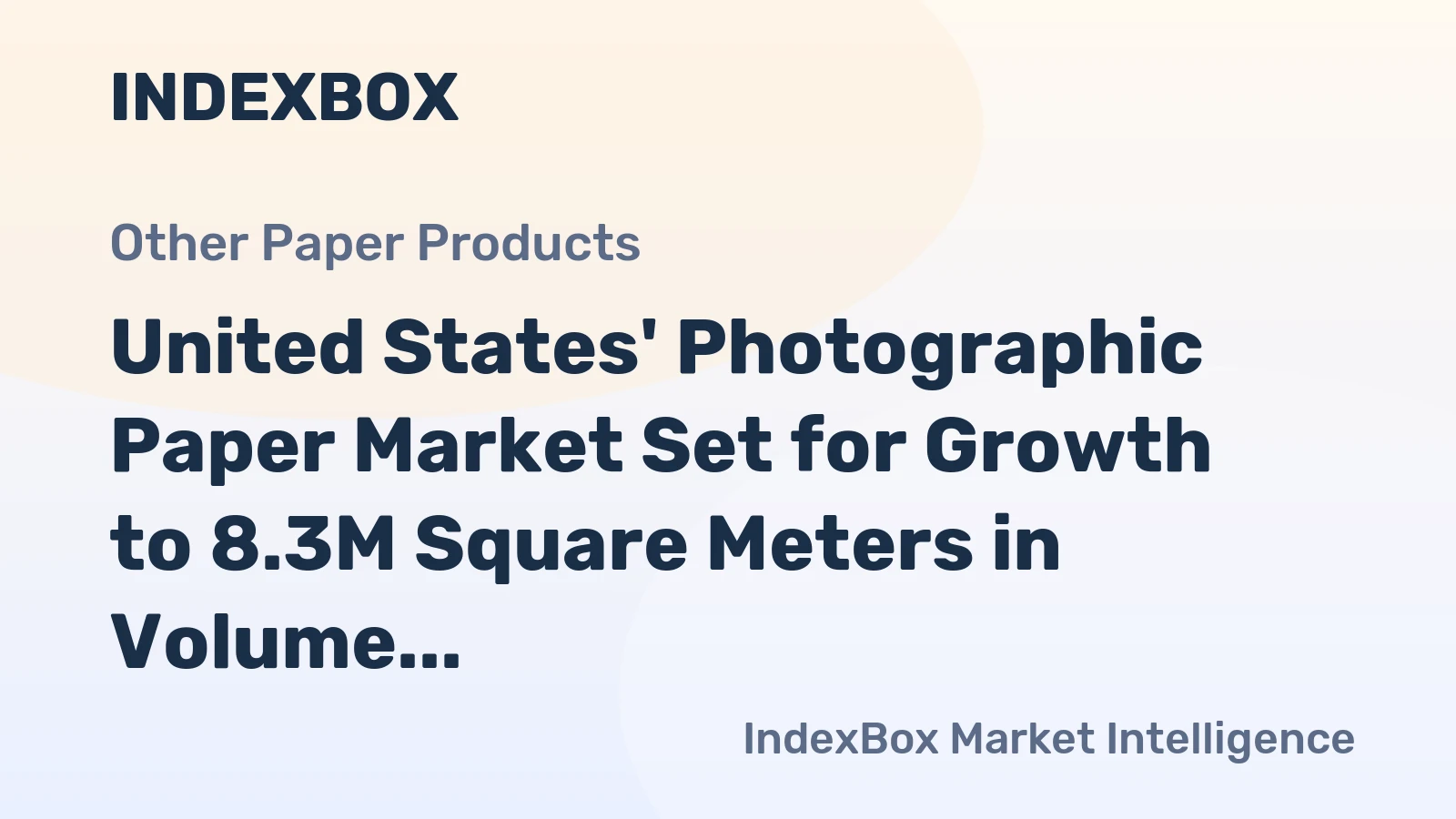 United States' Photographic Paper Market Set for Growth to 8.3M Square Meters in Volume and $50M in Value by 2035