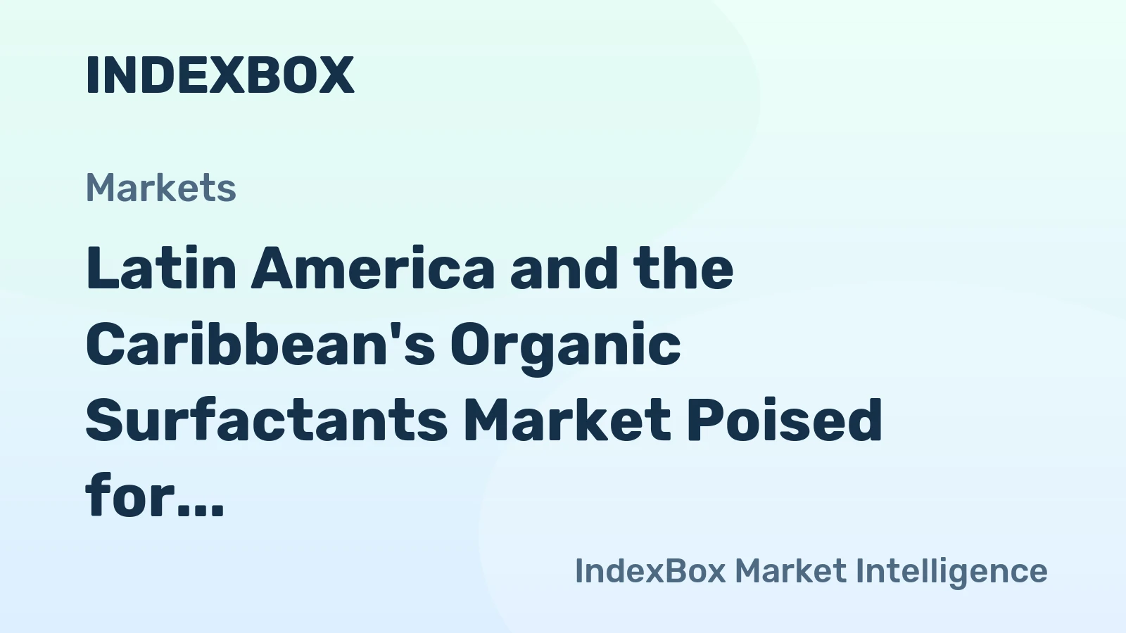 Latin America and the Caribbean's Organic Surfactants Market Poised for Steady Growth With 1.6% CAGR Through 2035