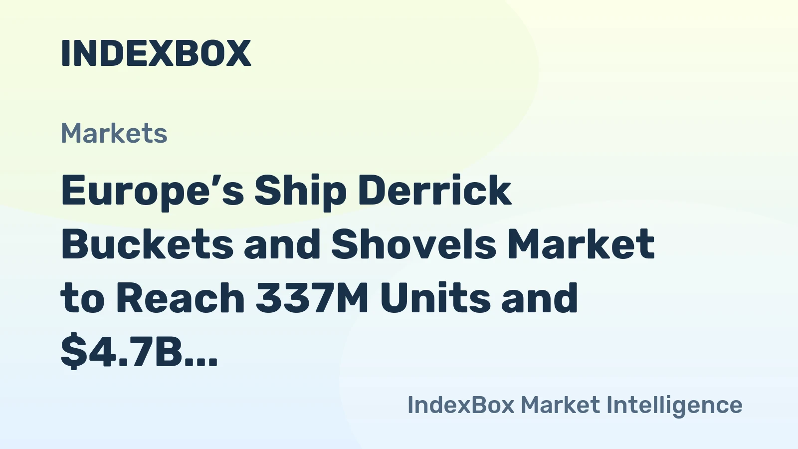 Europe’s Ship Derrick Buckets and Shovels Market to Reach 337M Units and $4.7B by 2035