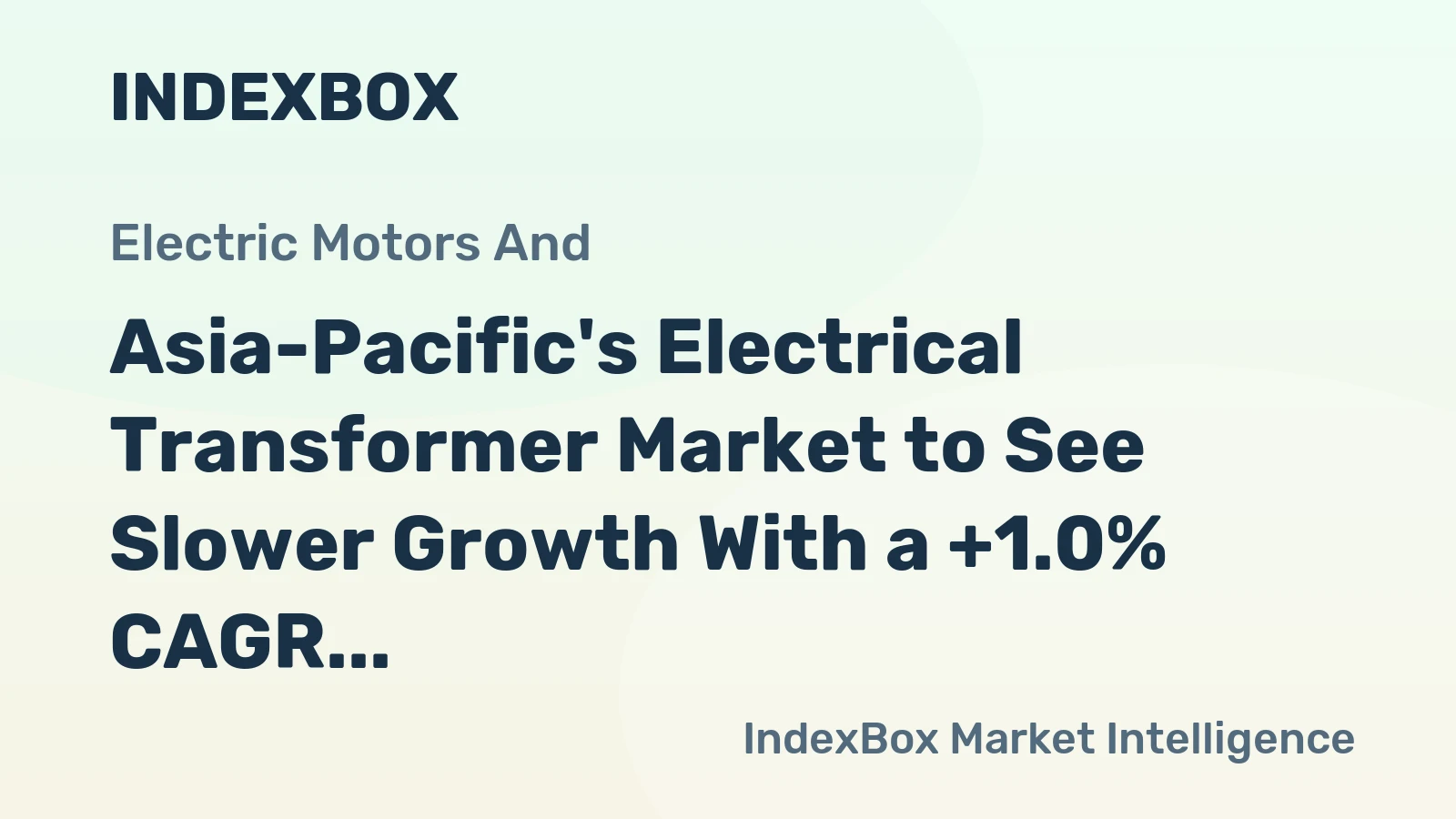 Asia-Pacific's Electrical Transformer Market to See Slower Growth With a +1.0% CAGR Through 2035
