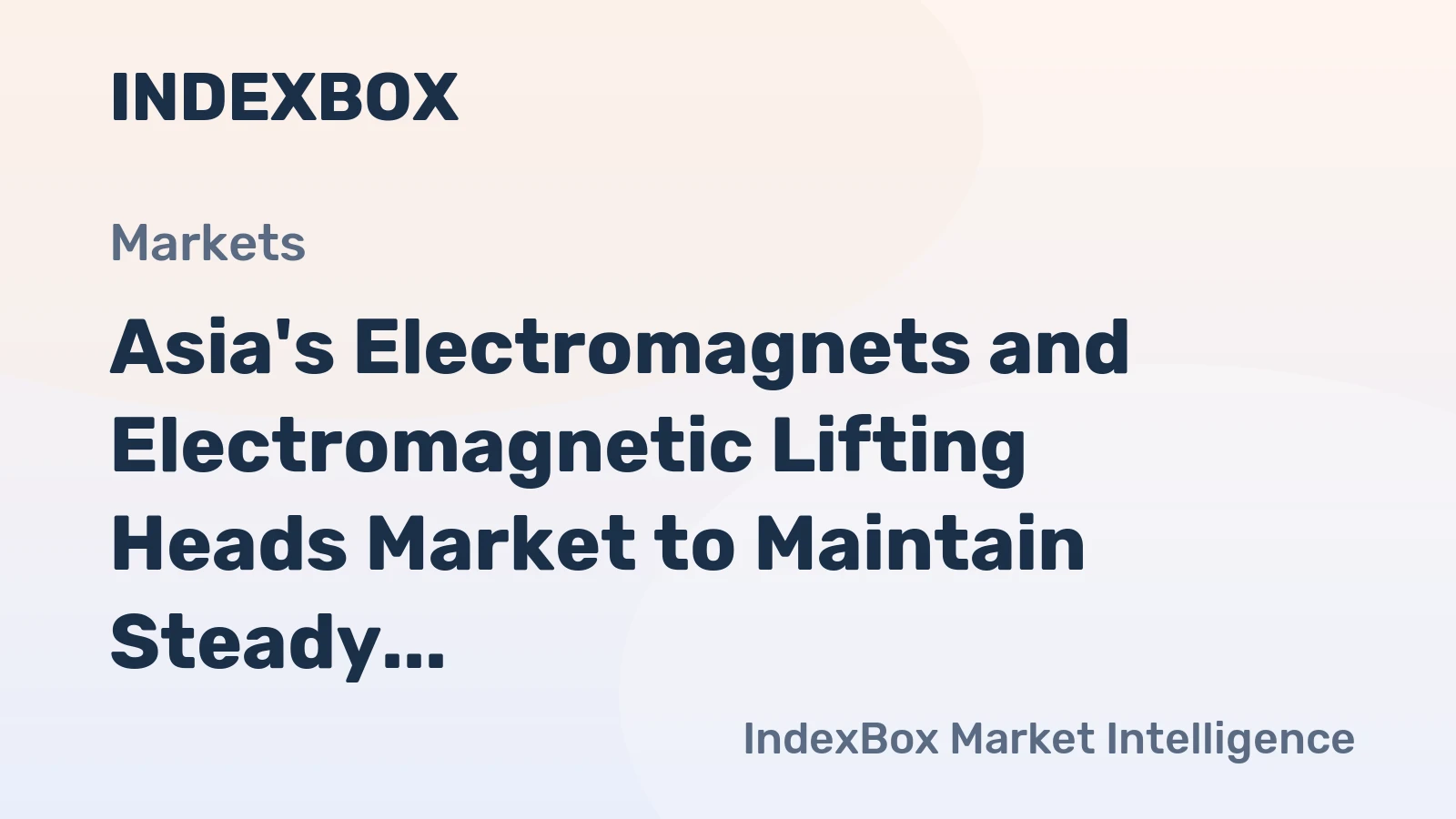 Asia's Electromagnets and Electromagnetic Lifting Heads Market to Maintain Steady Growth with CAGR of +0.9%