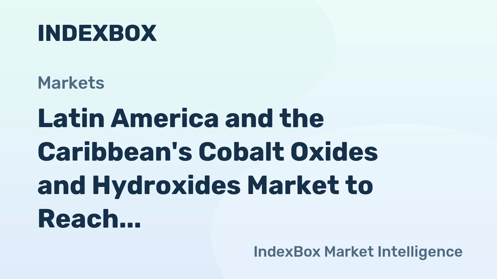 Latin America and the Caribbean's Cobalt Oxides and Hydroxides Market to Reach 759 Tons and $17M by 2035
