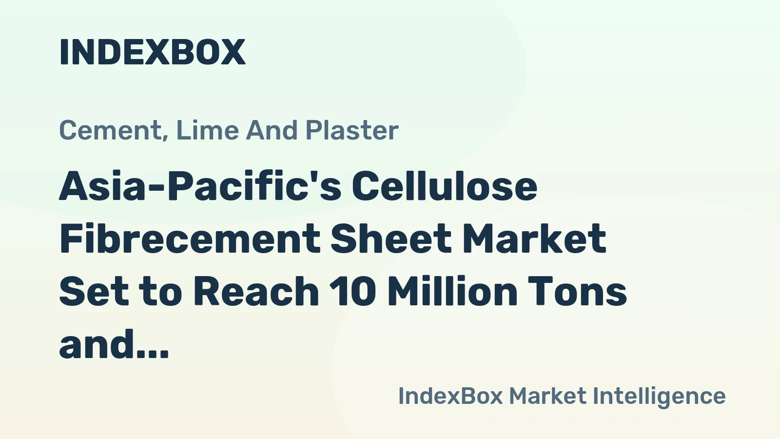 Asia-Pacific's Cellulose Fibrecement Sheet Market Set to Reach 10 Million Tons and $6.3 Billion