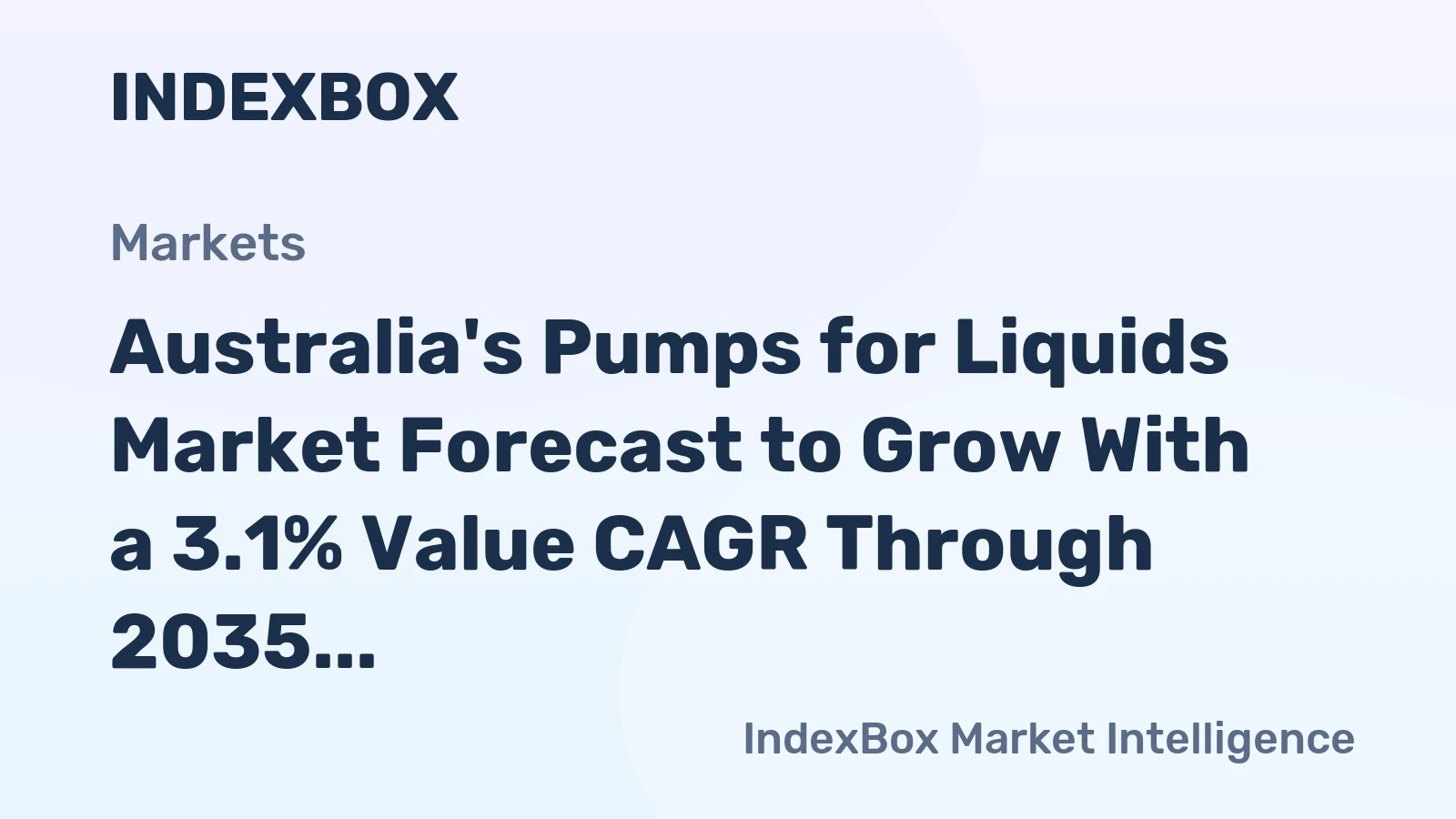 Australia's Pumps for Liquids Market Forecast to Grow With a 3.1% Value CAGR Through 2035