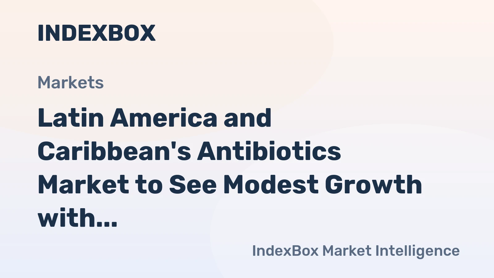 Latin America and Caribbean's Antibiotics Market to See Modest Growth with +0.6% CAGR through 2035