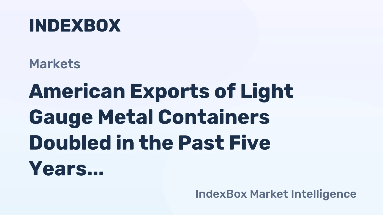 American Exports of Light Gauge Metal Containers Doubled in the Past Five Years