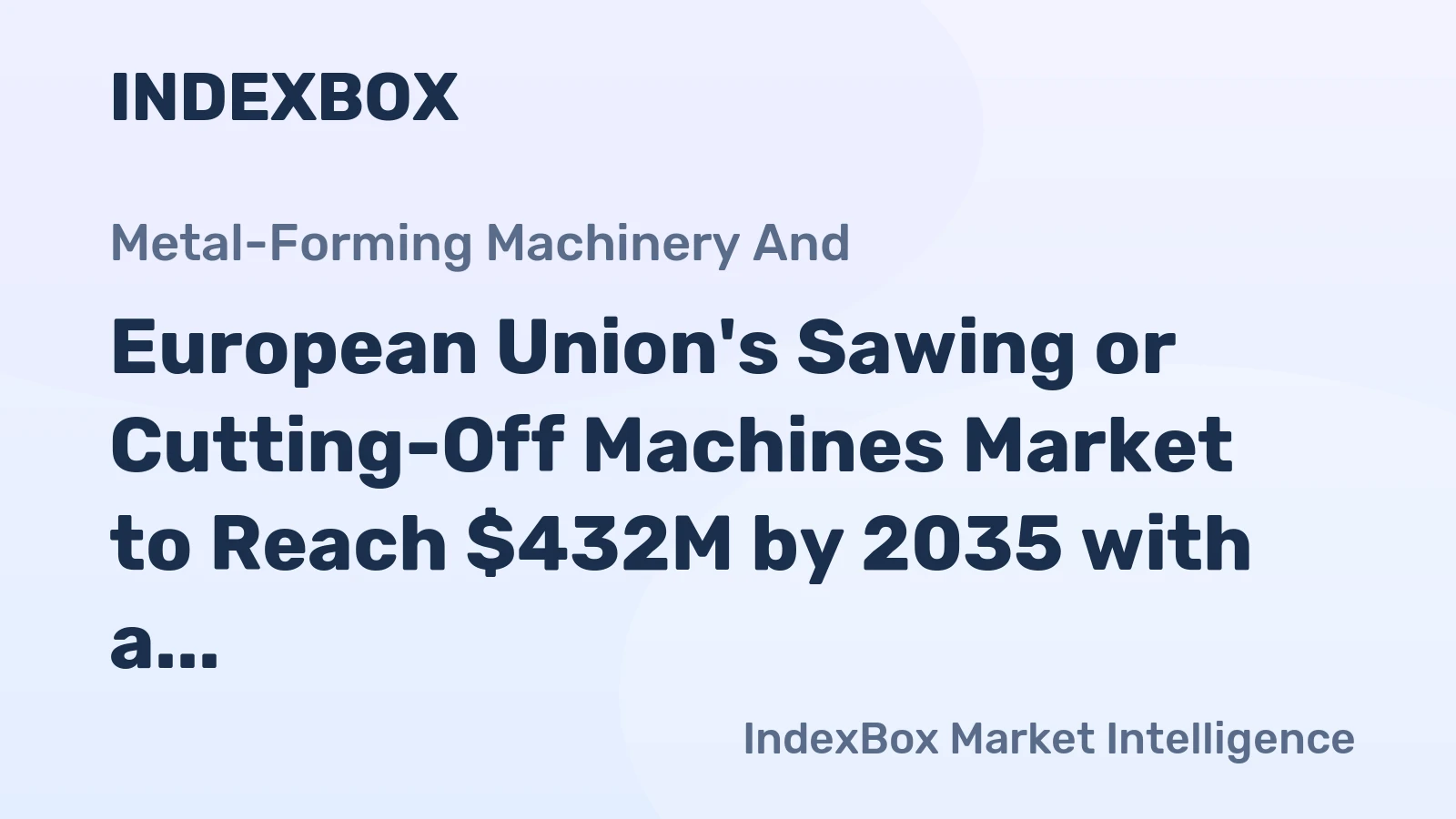 European Union's Sawing or Cutting-Off Machines Market to Reach $432M by 2035 with a CAGR of +3.1% in Value Terms