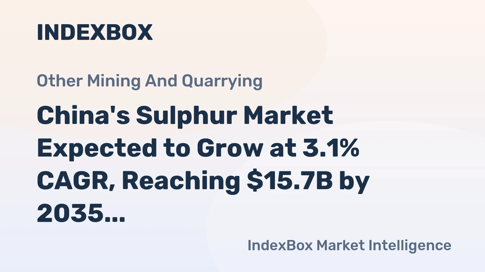 China's Sulphur Market Expected to Grow at 3.1% CAGR, Reaching $15.7B by 2035