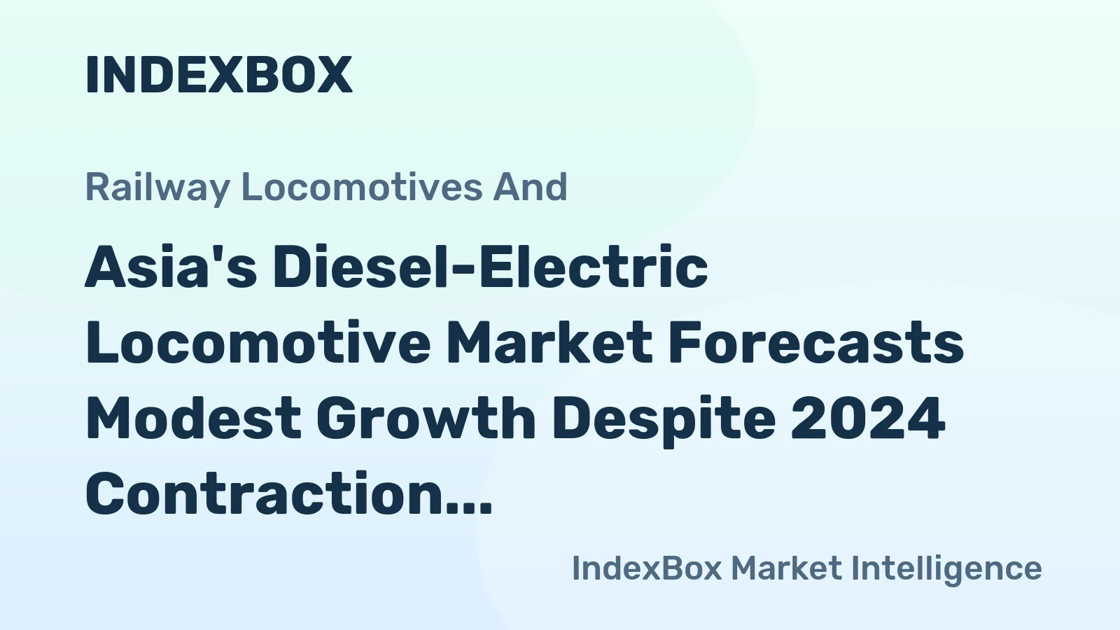 Asia's Diesel-Electric Locomotive Market Forecasts Modest Growth Despite 2024 Contraction