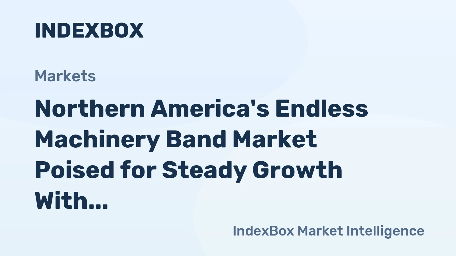 Northern America's Endless Machinery Band Market Poised for Steady Growth With 1.1% Volume CAGR