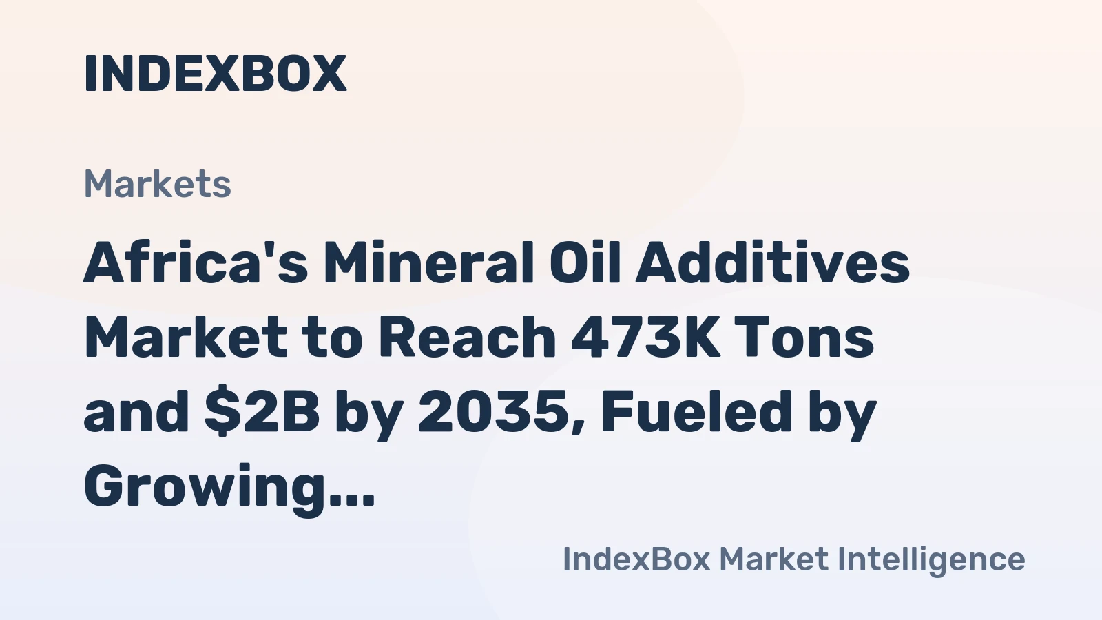 Africa's Mineral Oil Additives Market to Reach 473K Tons and $2B by 2035, Fueled by Growing Demand
