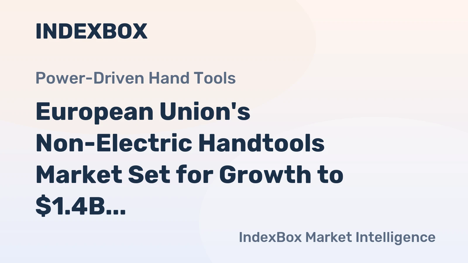 European Union's Non-Electric Handtools Market Set for Growth to $1.4B by 2035