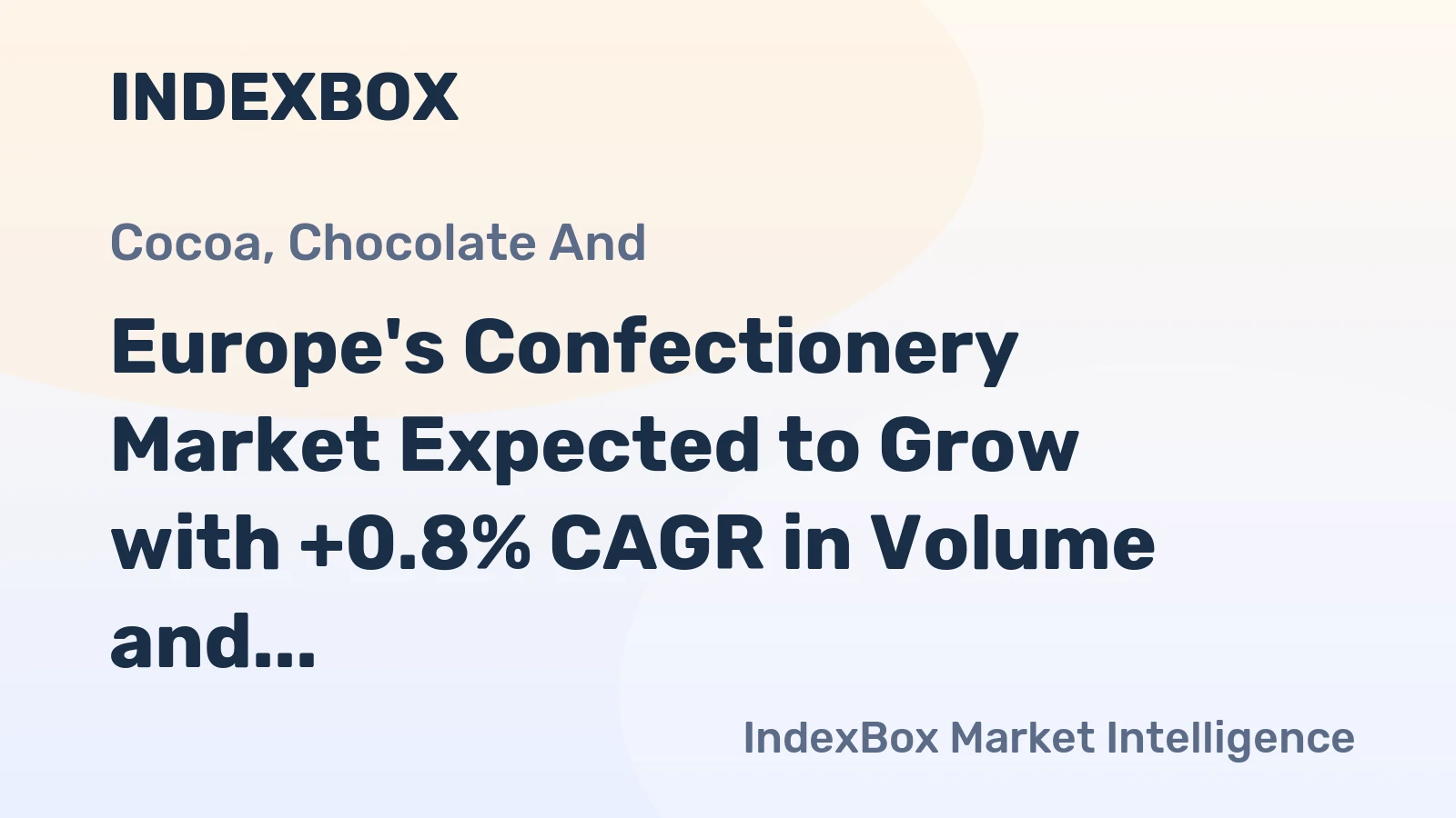 Europe's Confectionery Market Expected to Grow with +0.8% CAGR in Volume and +2.1% CAGR in Value by 2035