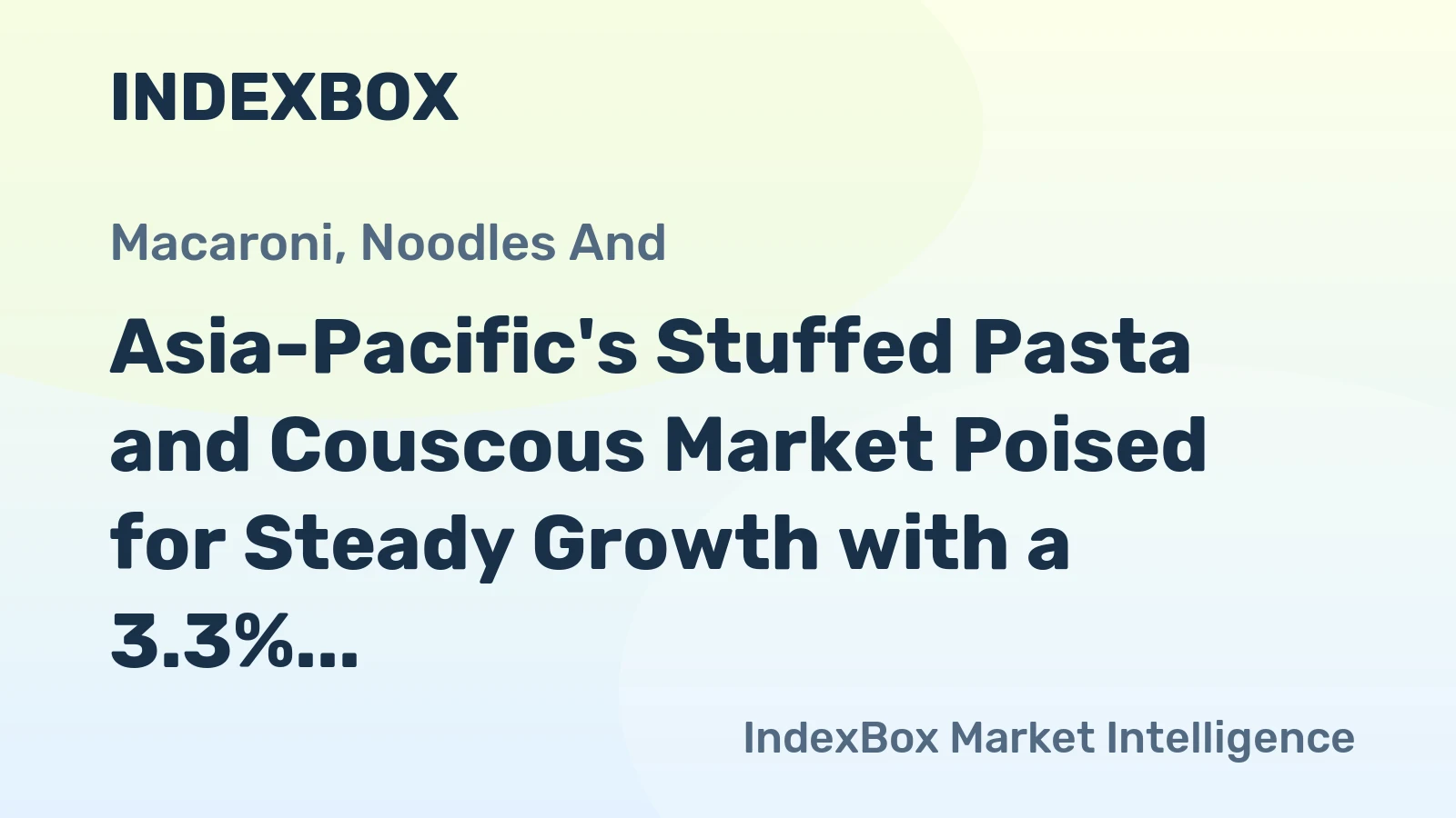Asia-Pacific's Stuffed Pasta and Couscous Market Poised for Steady Growth with a 3.3% CAGR in Value