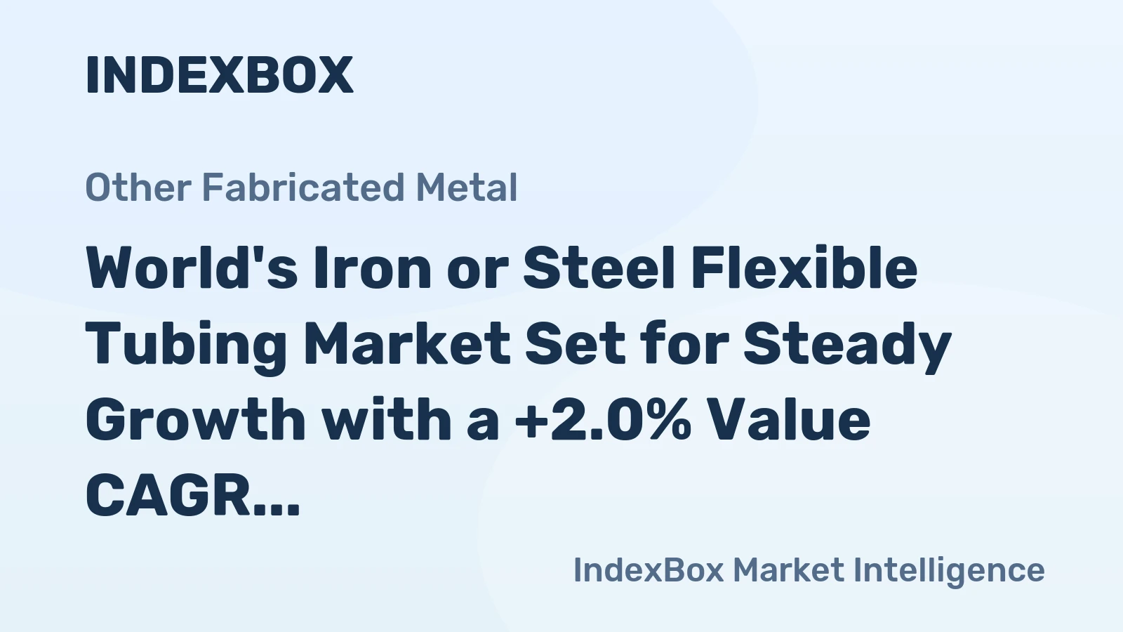 World's Iron or Steel Flexible Tubing Market Set for Steady Growth with a +2.0% Value CAGR Through 2035