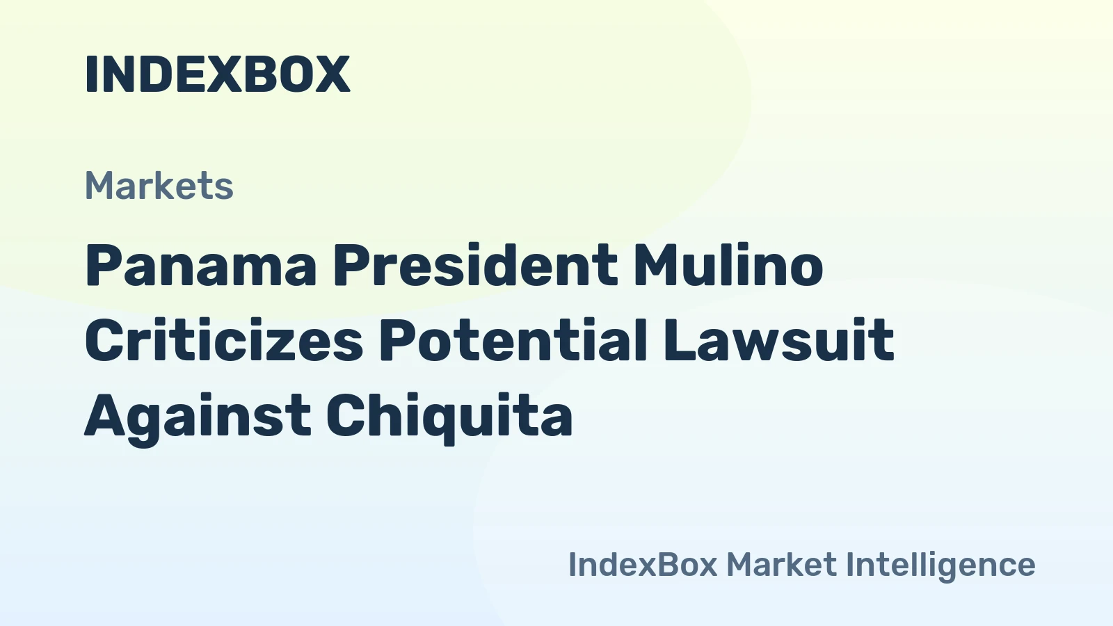 Panama President Mulino Criticizes Potential Lawsuit Against Chiquita