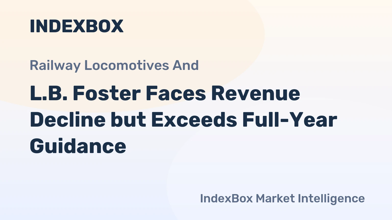 L.B. Foster Faces Revenue Decline but Exceeds Full-Year Guidance