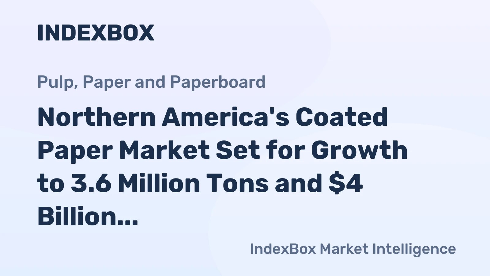 Northern America's Coated Paper Market Set for Growth to 3.6 Million Tons and $4 Billion Value