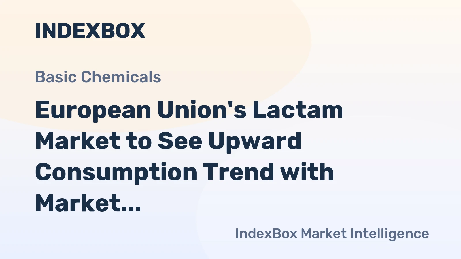 European Union's Lactam Market to See Upward Consumption Trend with Market Volume Reaching 711K Tons and Value Reaching $33.7B by 2035