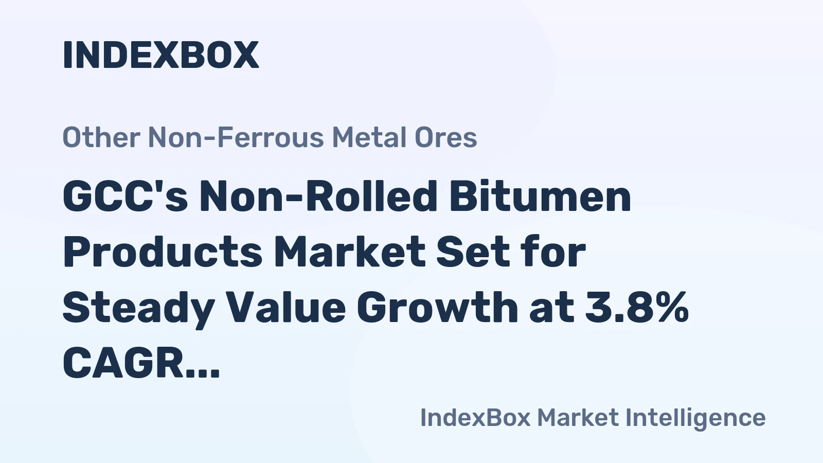 GCC's Non-Rolled Bitumen Products Market Set for Steady Value Growth at 3.8% CAGR