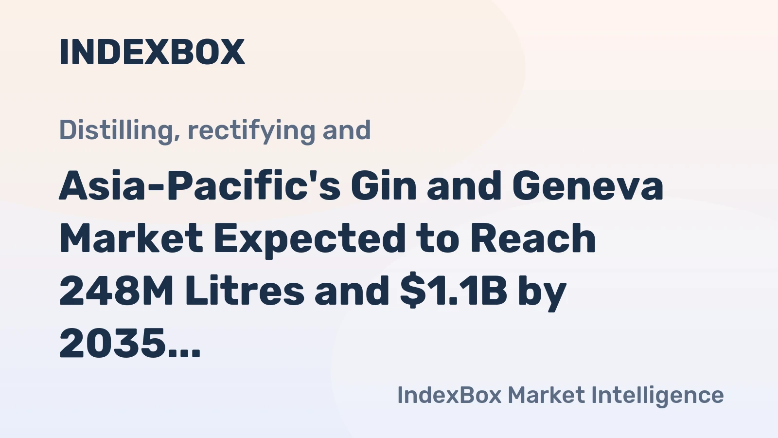 Asia-Pacific's Gin and Geneva Market Expected to Reach 248M Litres and $1.1B by 2035
