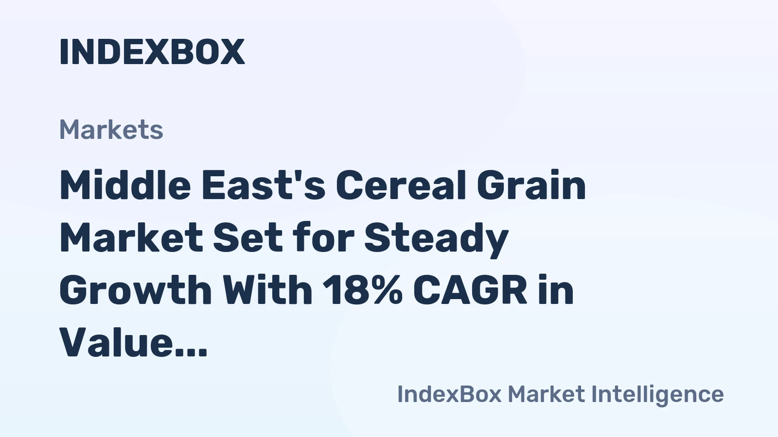 Middle East's Cereal Grain Market Set for Steady Growth With 18% CAGR in Value Through 2035