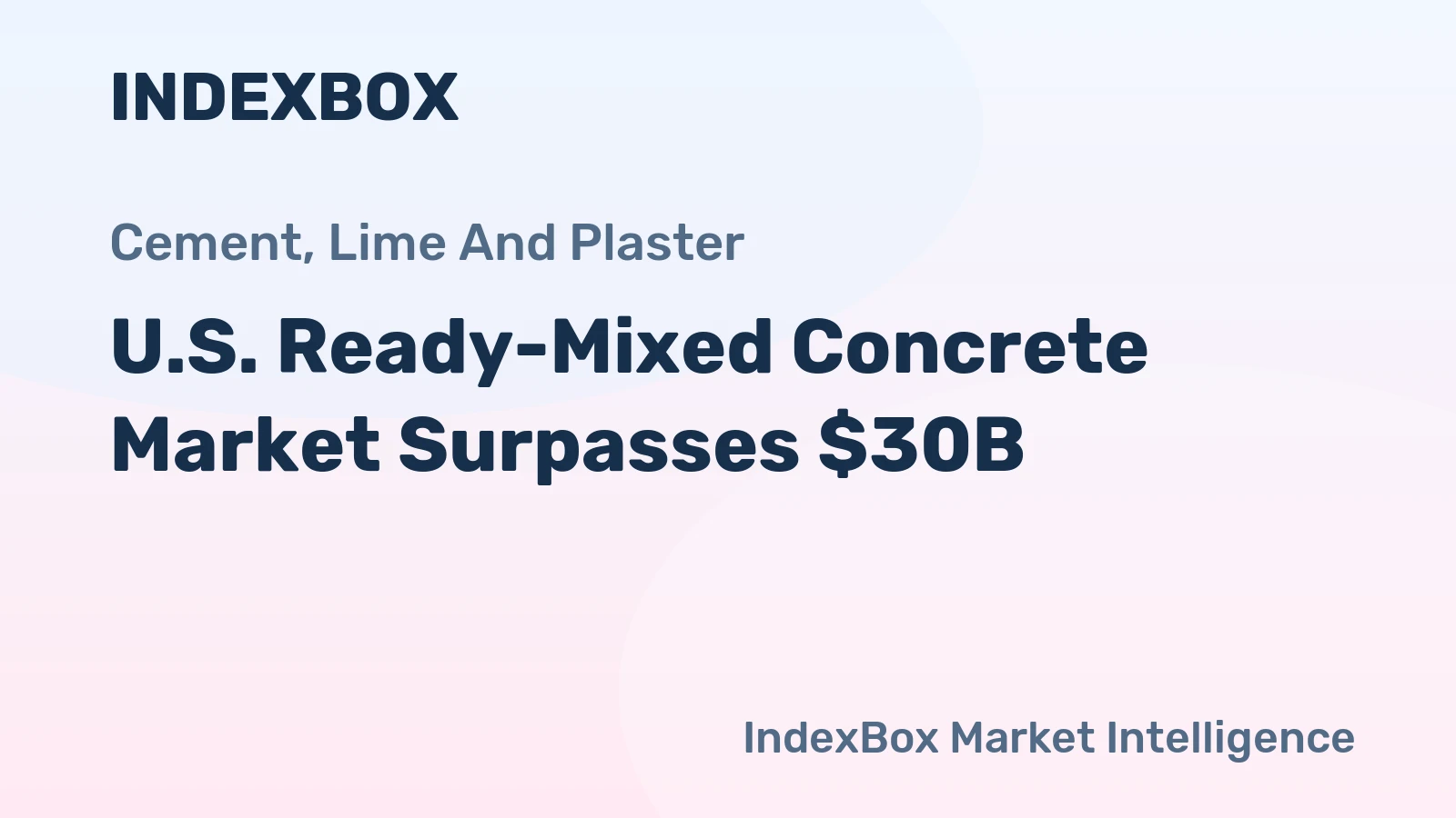U.S. Ready-Mixed Concrete Market Surpasses $30B