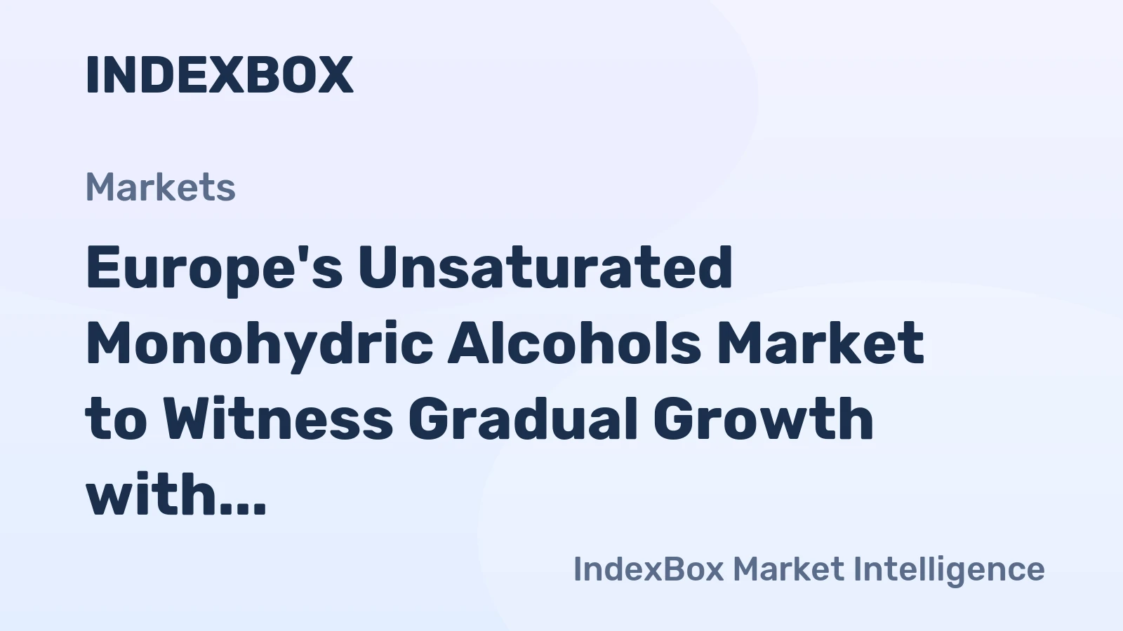 Europe's Unsaturated Monohydric Alcohols Market to Witness Gradual Growth with +1.4% CAGR