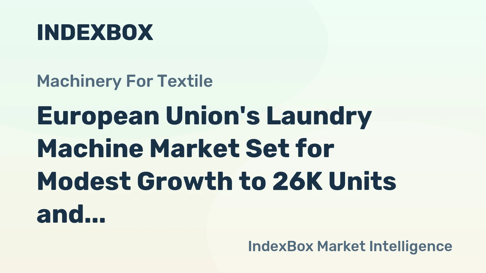 European Union's Laundry Machine Market Set for Modest Growth to 26K Units and $579M