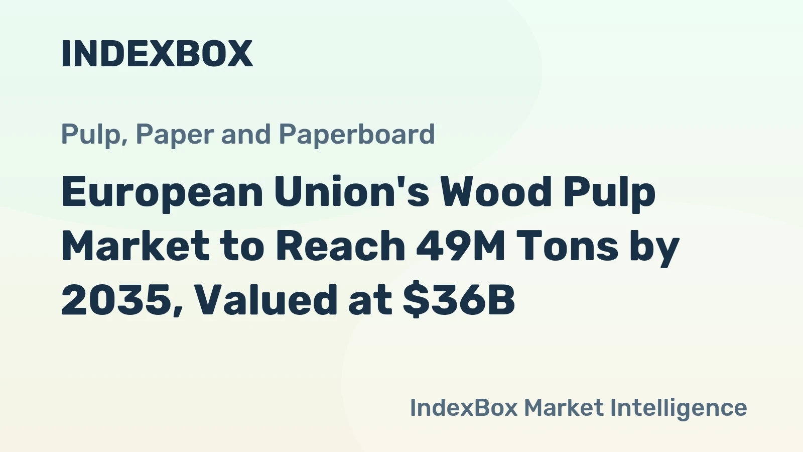 European Union's Wood Pulp Market to Reach 49M Tons by 2035, Valued at $36B