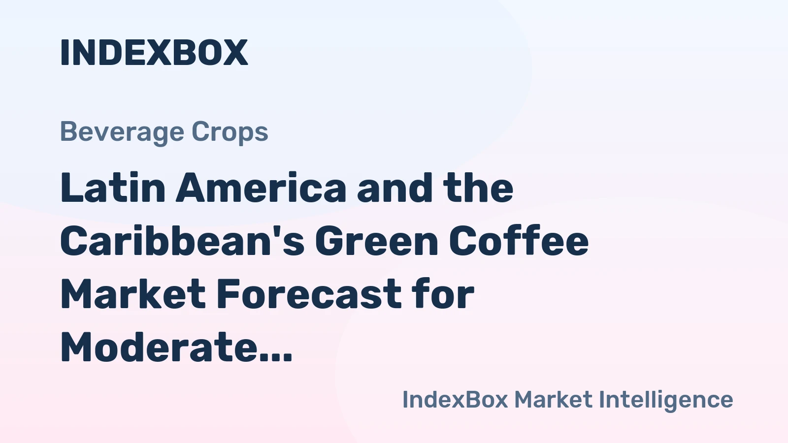 Latin America and the Caribbean's Green Coffee Market Forecast for Moderate 2.1% CAGR Growth in Value