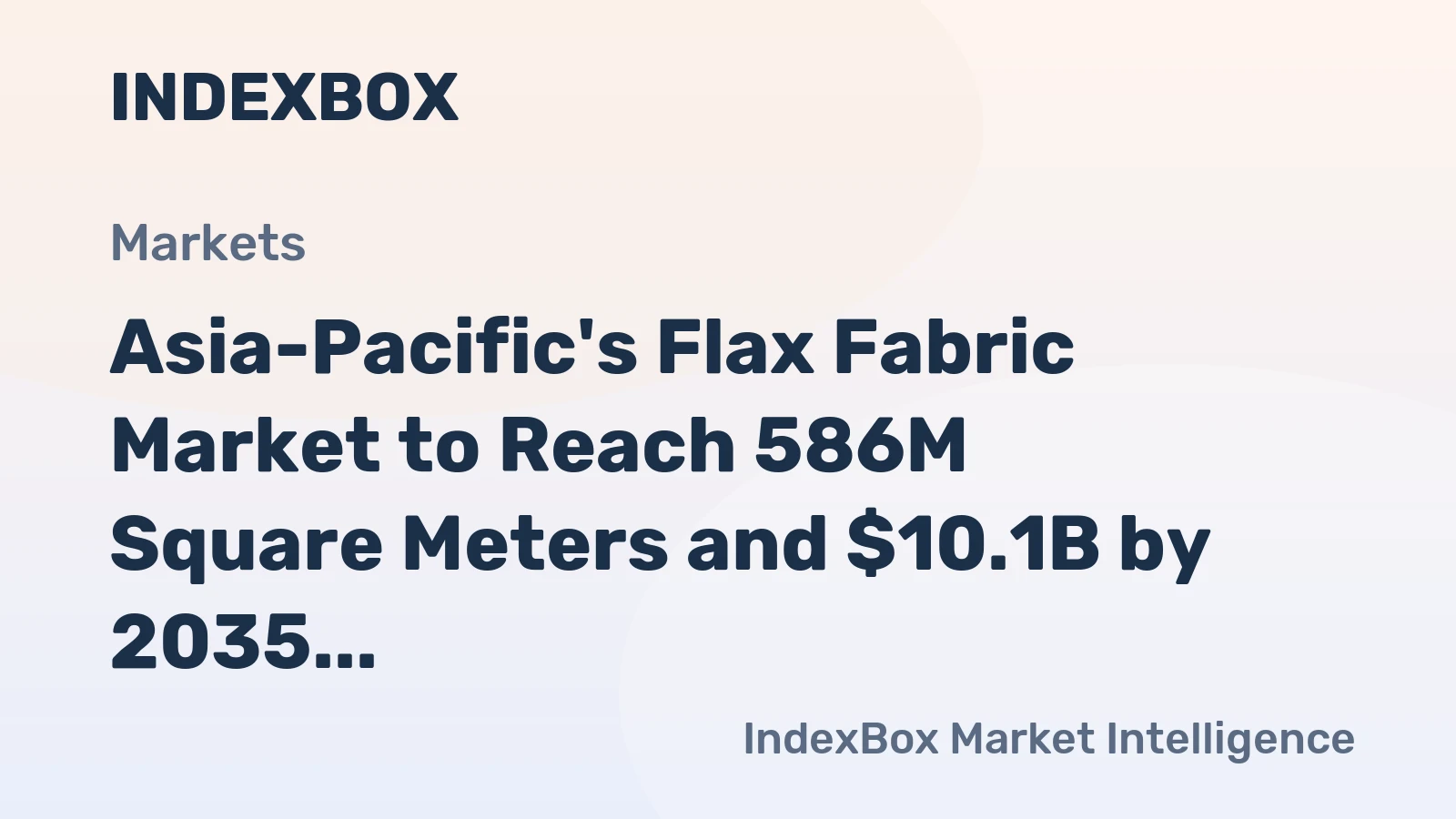 Asia-Pacific's Flax Fabric Market to Reach 586M Square Meters and $10.1B by 2035