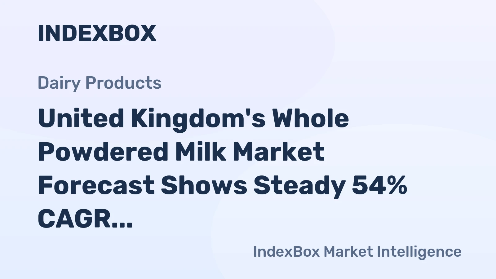 United Kingdom's Whole Powdered Milk Market Forecast Shows Steady 54% CAGR Value Growth