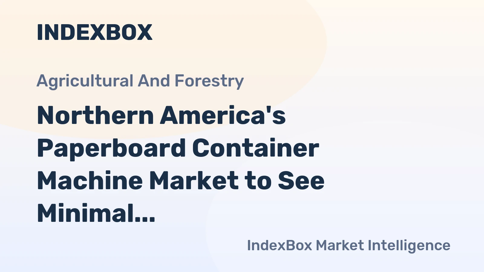 Northern America's Paperboard Container Machine Market to See Minimal Volume Growth With a +0.2% CAGR Through 2035