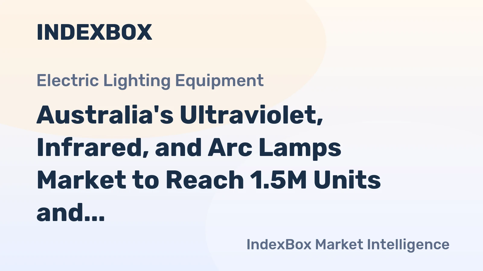Australia's Ultraviolet, Infrared, and Arc Lamps Market to Reach 1.5M Units and $15M by 2035