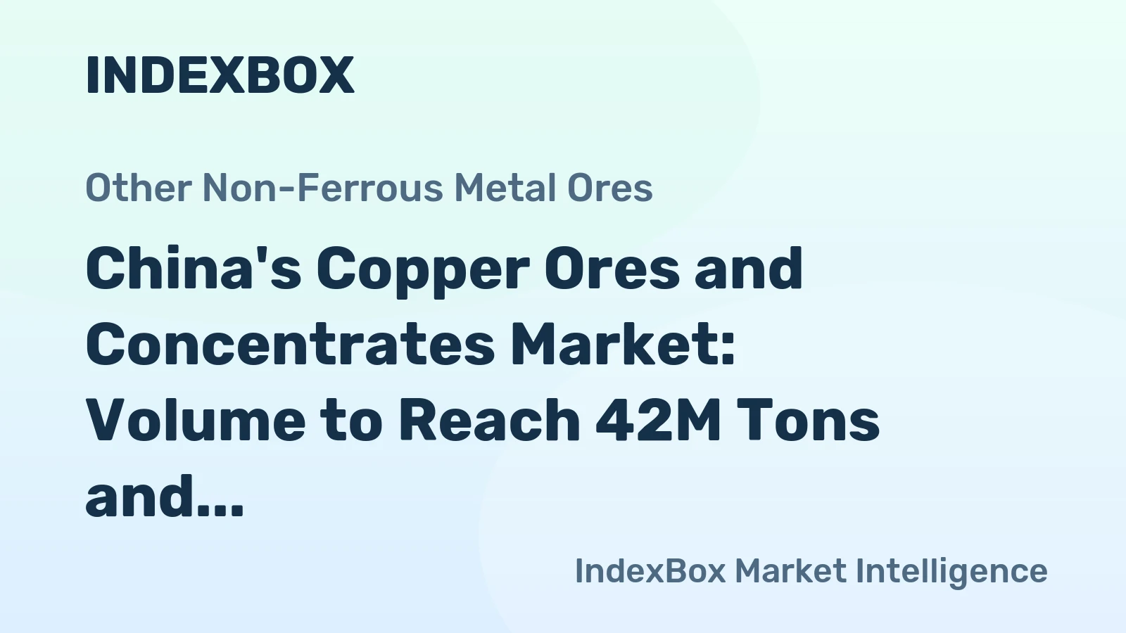 China's Copper Ores and Concentrates Market: Volume to Reach 42M Tons and Value to Hit $108.5B by 2035