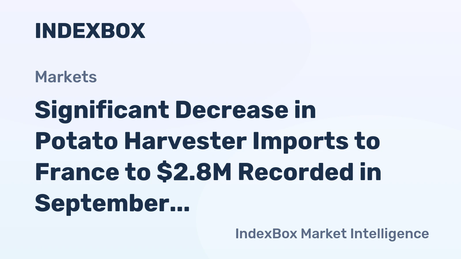 Significant Decrease in Potato Harvester Imports to France to $2.8M Recorded in September 2023