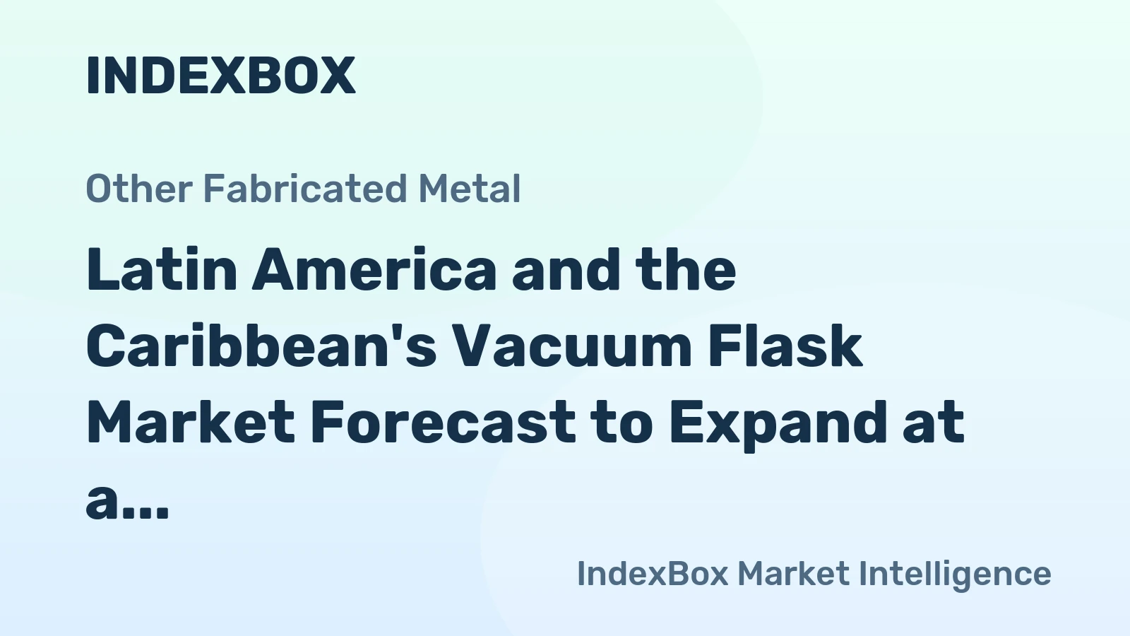 Latin America and the Caribbean's Vacuum Flask Market Forecast to Expand at a 2.1% CAGR