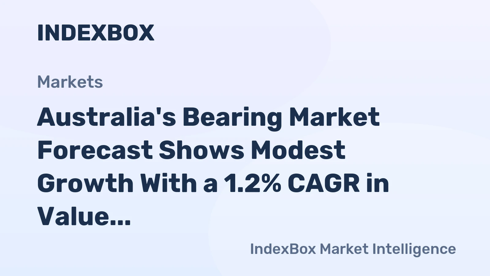 Australia's Bearing Market Forecast Shows Modest Growth With a 1.2% CAGR in Value