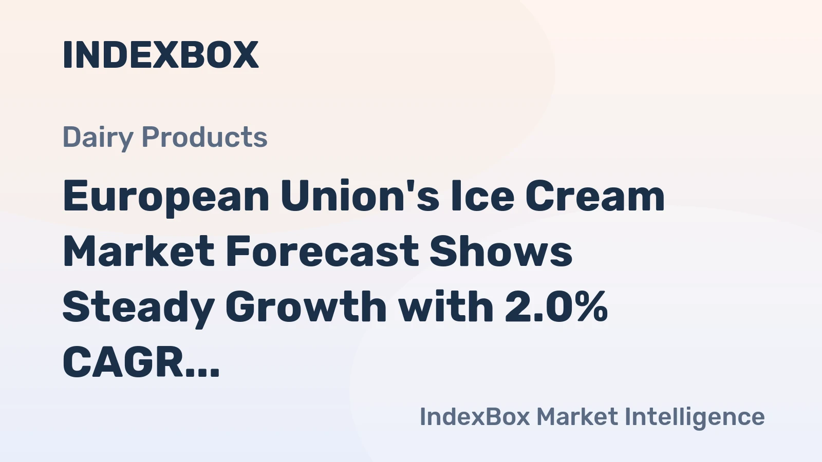 European Union's Ice Cream Market Forecast Shows Steady Growth with 2.0% CAGR in Value