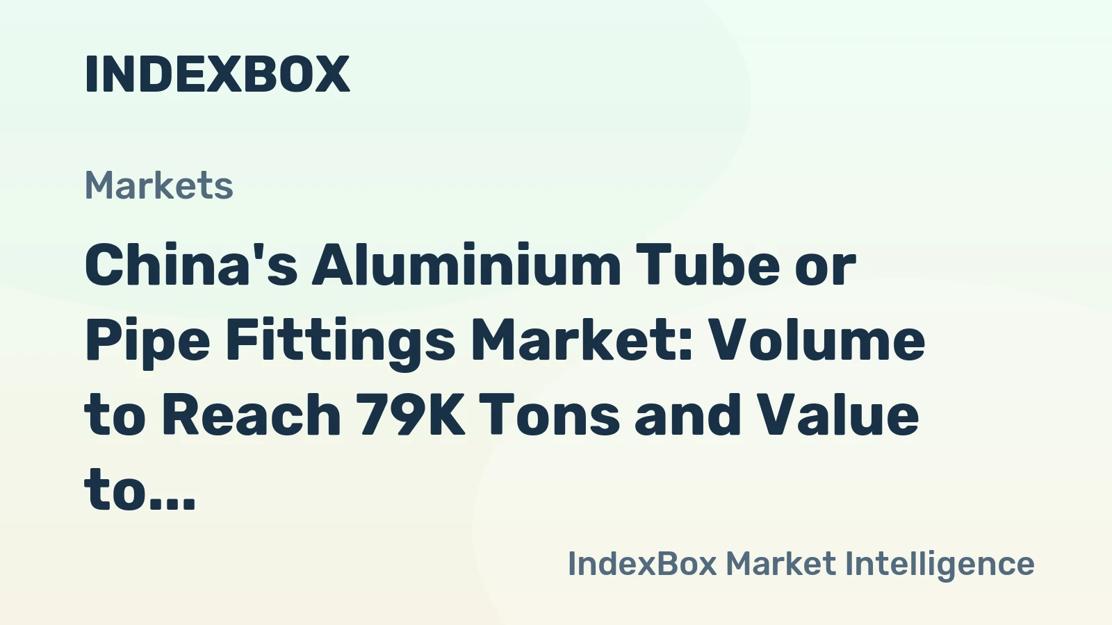 China's Aluminium Tube or Pipe Fittings Market: Volume to Reach 79K Tons and Value to Hit $837M by 2035