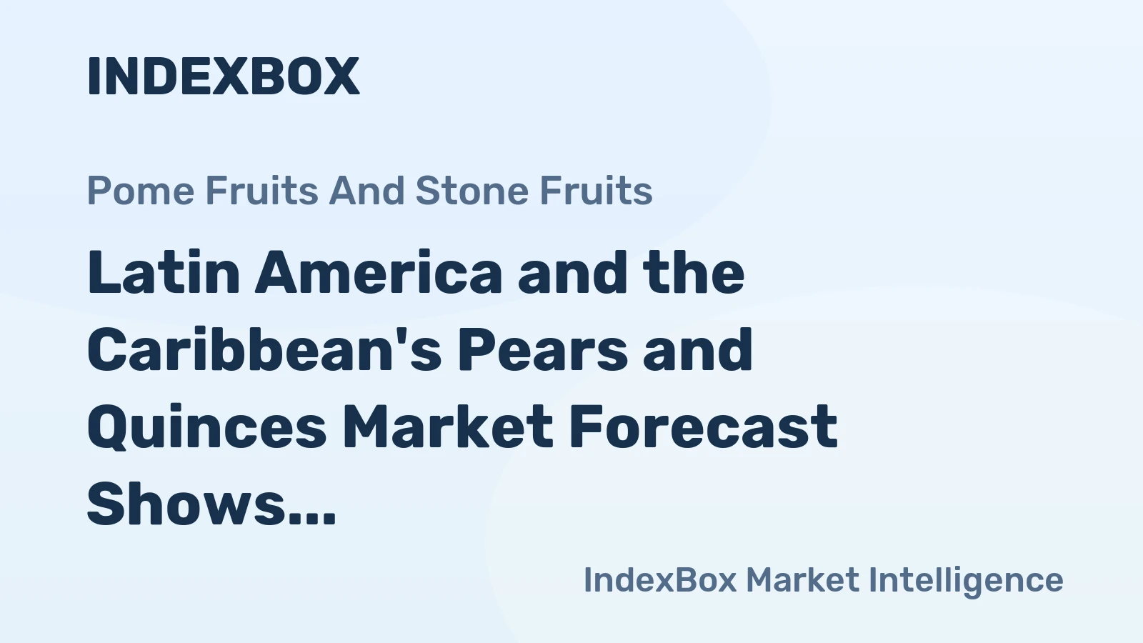 Latin America and the Caribbean's Pears and Quinces Market Forecast Shows Modest 0.6% CAGR Growth Through 2035
