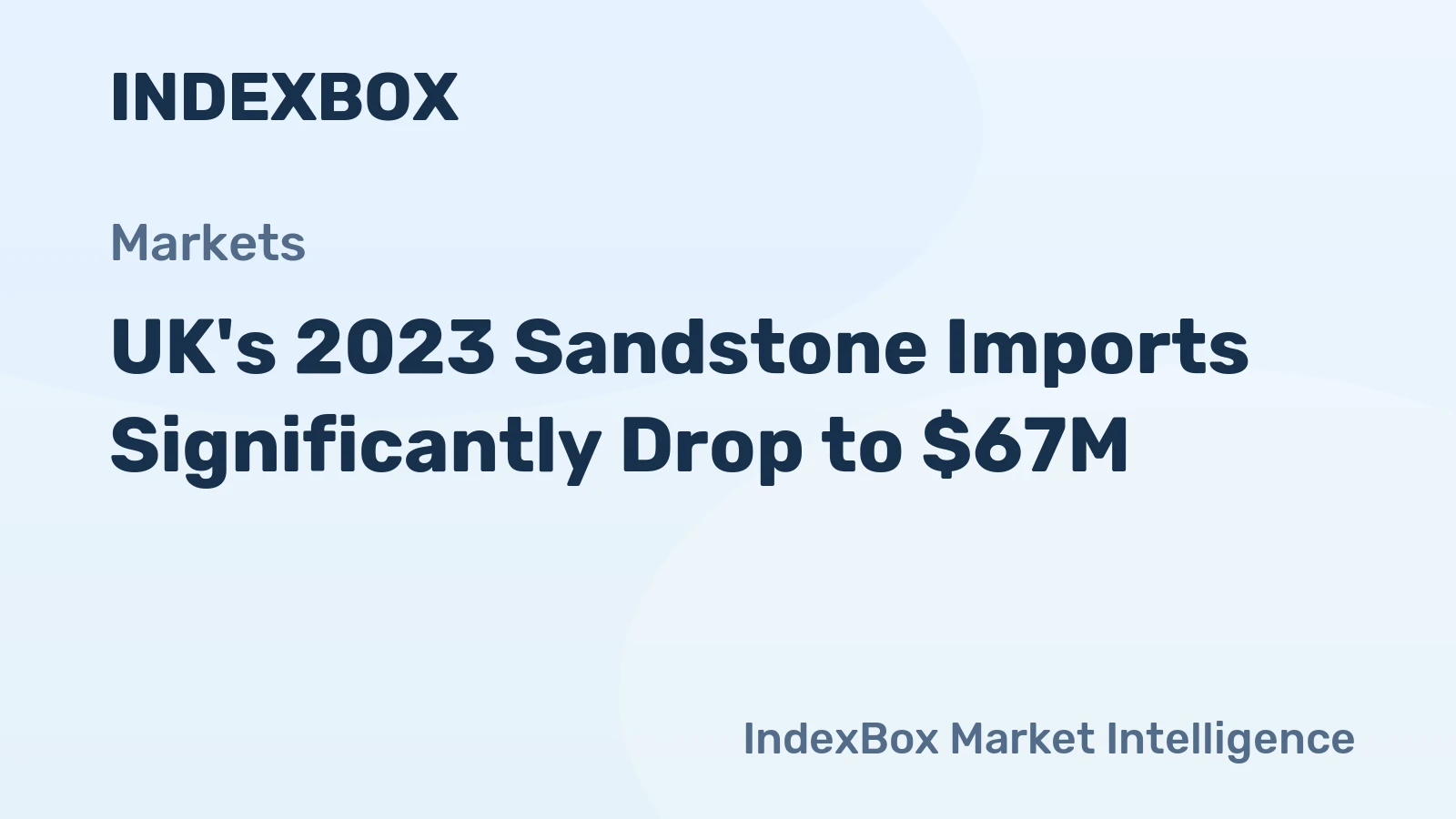 UK's 2023 Sandstone Imports Significantly Drop to $67M