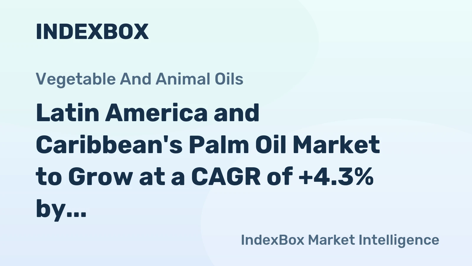 Latin America and Caribbean's Palm Oil Market to Grow at a CAGR of +4.3% by 2035
