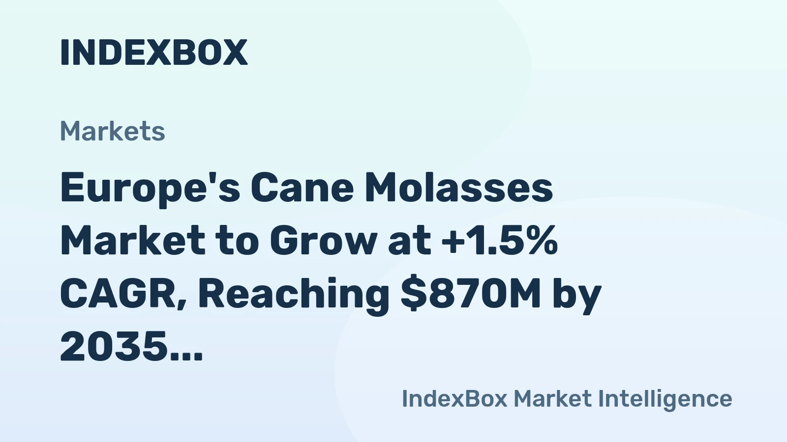 Europe's Cane Molasses Market to Grow at +1.5% CAGR, Reaching $870M by 2035