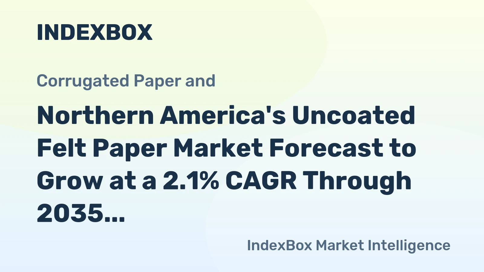 Northern America's Uncoated Felt Paper Market Forecast to Grow at a 2.1% CAGR Through 2035