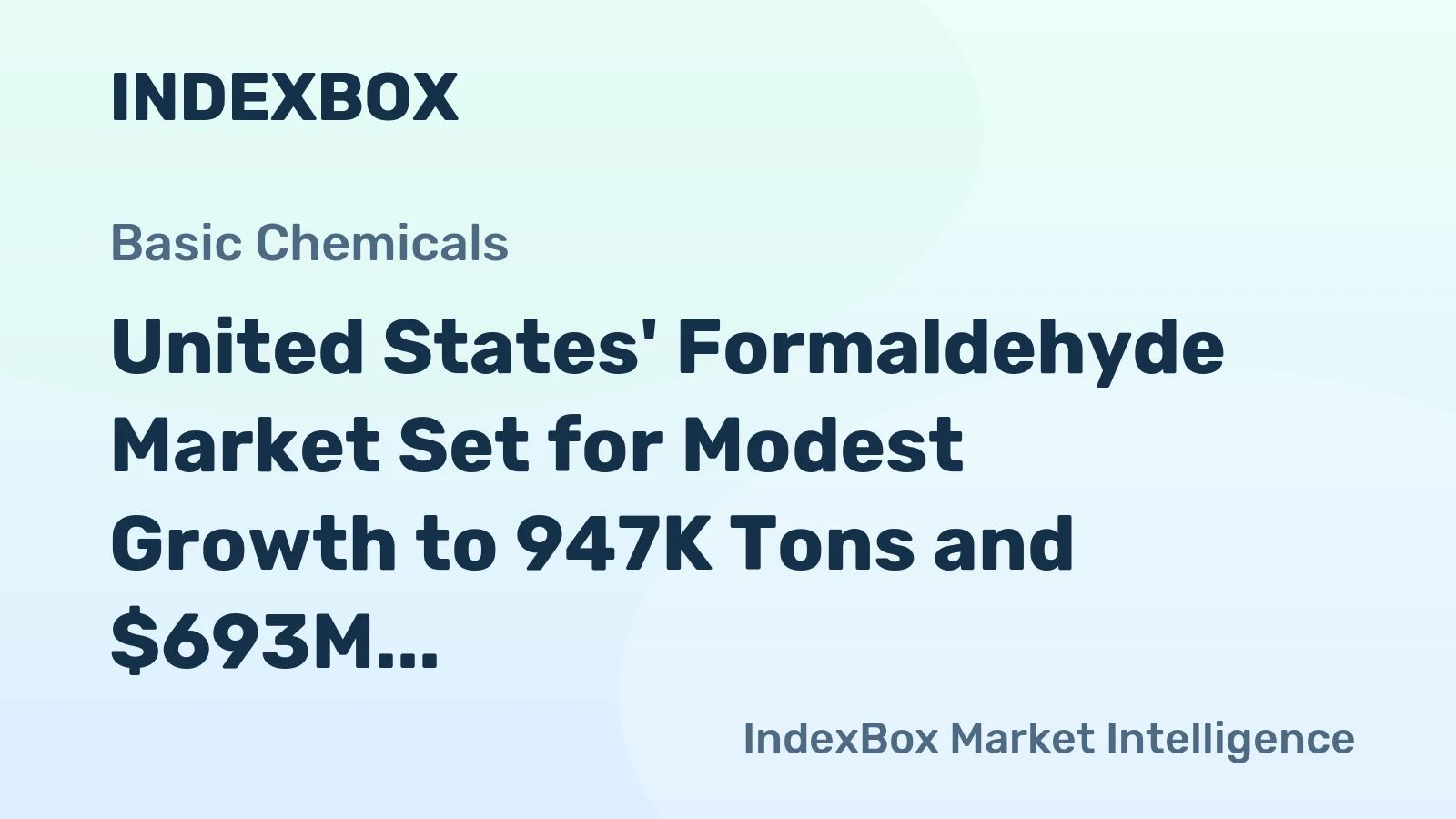 United States' Formaldehyde Market Set for Modest Growth to 947K Tons and $693M