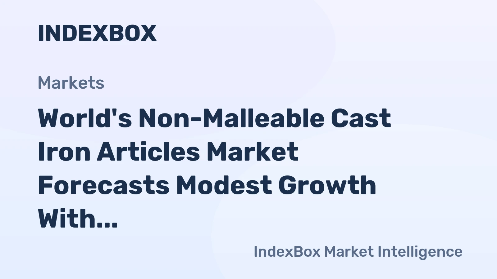 World's Non-Malleable Cast Iron Articles Market Forecasts Modest Growth With a 1.4% Value CAGR