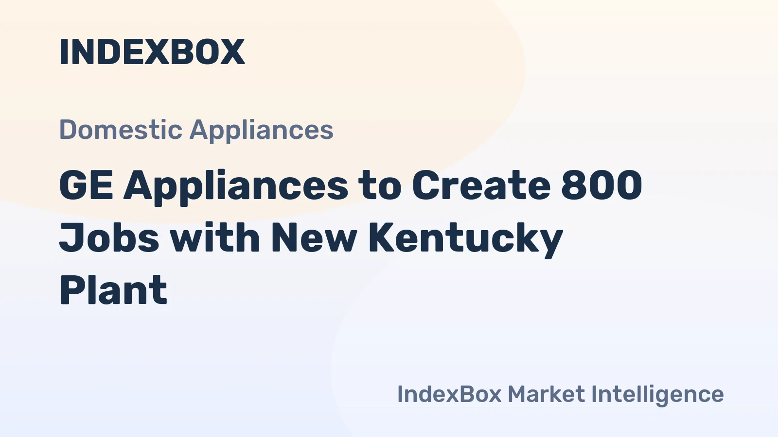 GE Appliances to Create 800 Jobs with New Kentucky Plant
